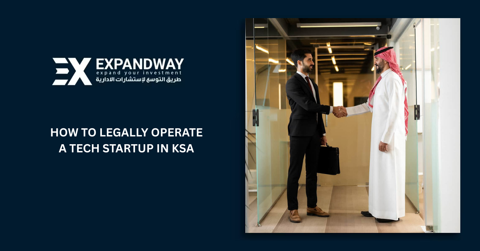 How to Legally Operate a Tech Startup in KSA - EXPANDWAY